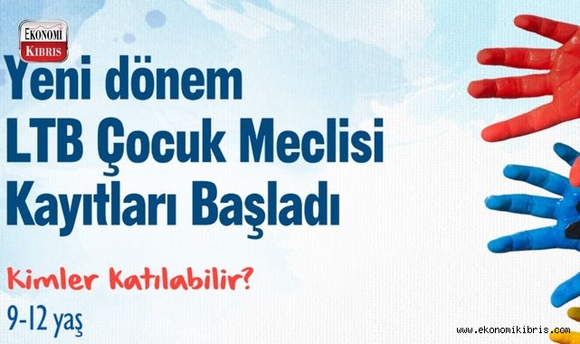 Yeni dönem LTB Çocuk Meclisi kayıtları başladı! İşte detaylar ... Yeni dönem LTB Çocuk Meclisi kayıtları başladı! İşte detaylar ...